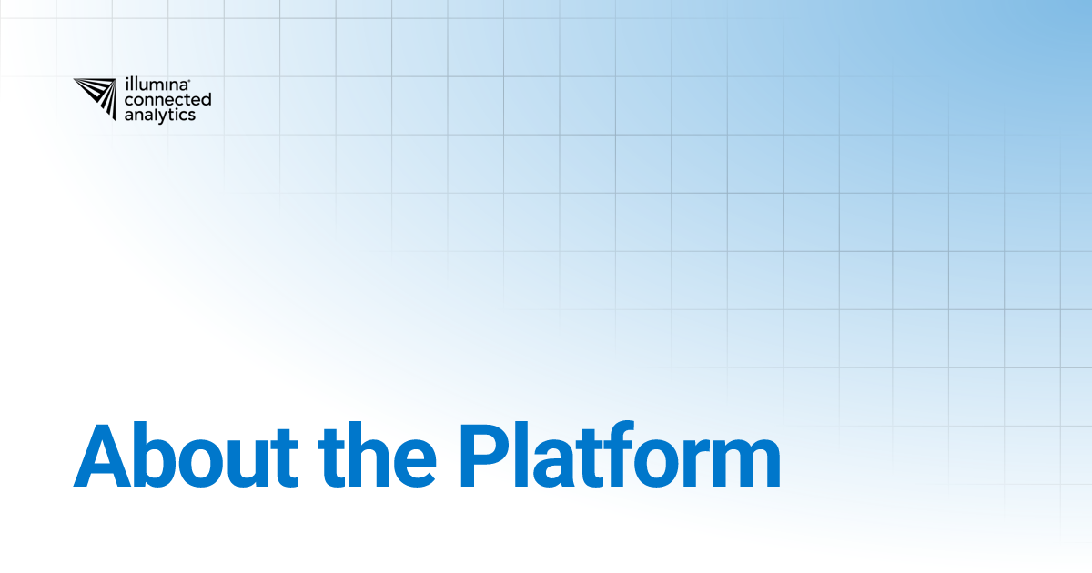 About the Platform | Illumina Connected Analytics