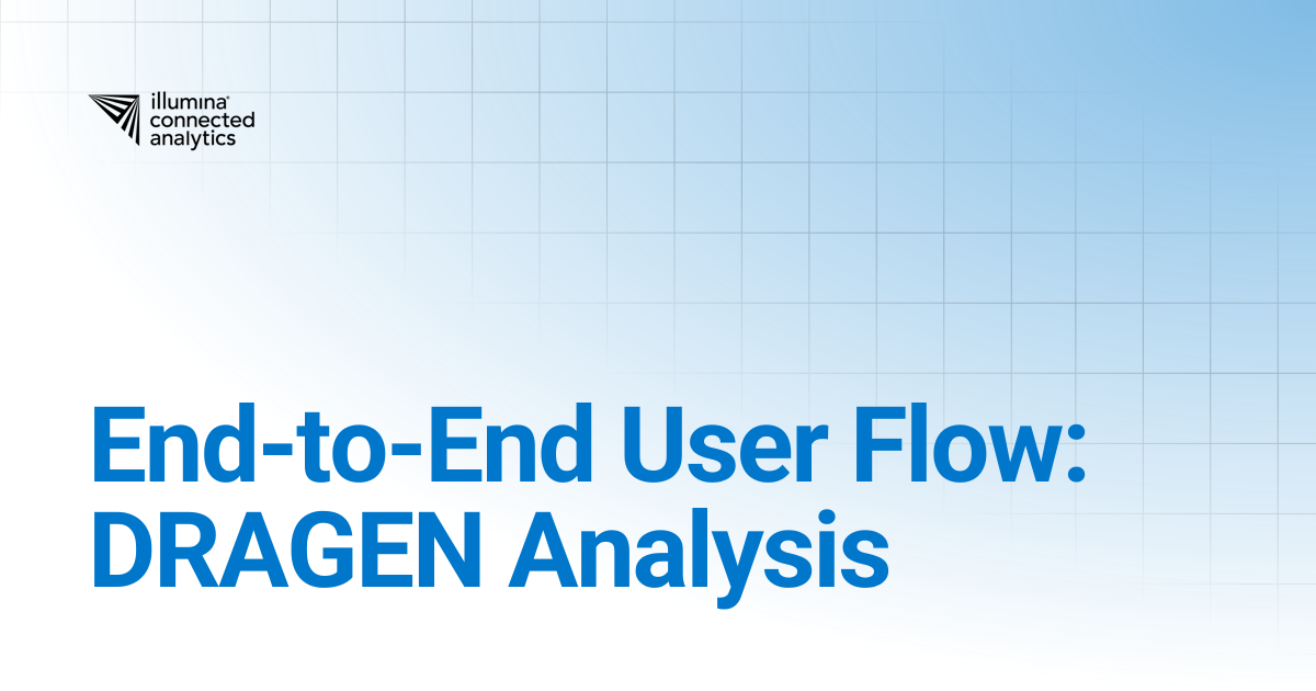 End-to-End User Flow: DRAGEN Analysis | Illumina Connected Analytics